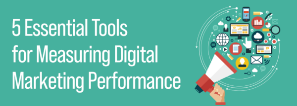 5 Essential Tools for Measuring Digital Marketing Performance ...